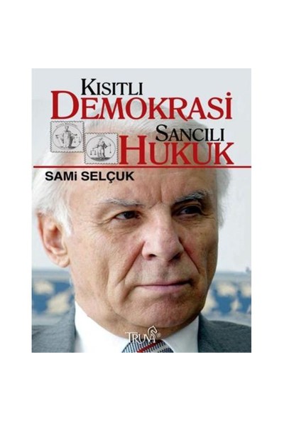 Kısıtlı Demokrasi Sancılı Hukuk Kısıtlı Demokrasi Sancılı Hukuk