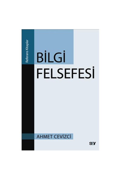Bilgi Felsefesi - Ahmet Cevizci Bilgi Felsefesi - Ahmet Cevizci