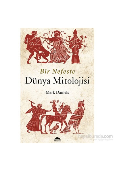 Bir Nefeste Dünya Mitolojisi - Midas Dokunuşu-Mark Daniels Bir Nefeste Dünya Mitolojisi - Midas Dokunuşu-Mark Daniels