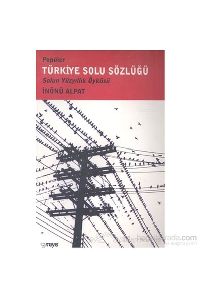 Popüler Türkiye Solu Sözlüğü Solun Yüzyıllık Öyküsü-İnönü Alpat