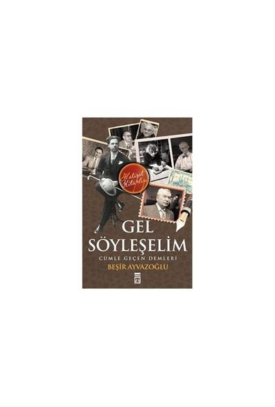 Gel Söyleşelim Cümle Geçen Demleri-Beşir Ayvazoğlu