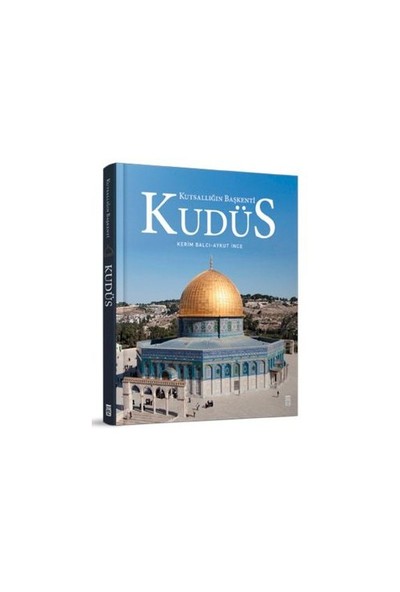 Kudüs - (Kutsallığın Başkenti) - Kerim Balcı Kudüs - (Kutsallığın Başkenti) - Kerim Balcı