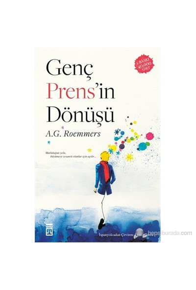 Genç Prens'İn Dönüşü - (Mutluluğun Yolu, Büyümeye Cesareti Olanlar İçin Açılır)-A. G. Roemmers Genç Prens'İn Dönüşü - (Mutluluğun Yolu, Büyümeye Cesareti Olanlar İçin Açılır)-A. G. Roemmers