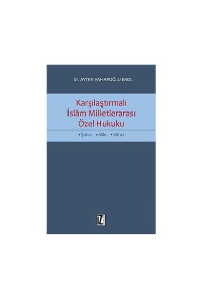 Karşılaştırmalı İslâm Milletlerarası Özel Hukuku-Ayten Vahapoğlu Erol