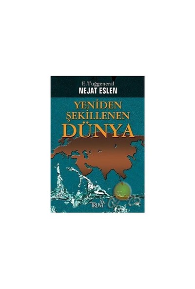 Yeniden Şekillenen Dünya - Nejat Eslen