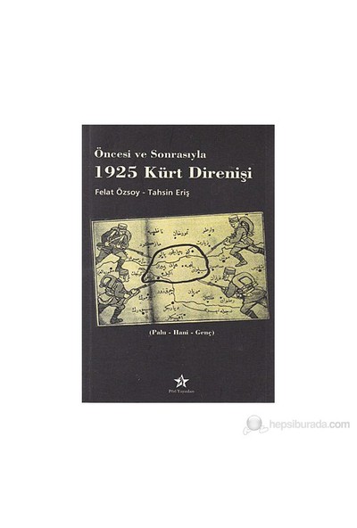 Öncesi Ve Sonrasıyla 1925 Kürt Direnişi - (Palu - Hani - Genç)-Tahsin Eriş