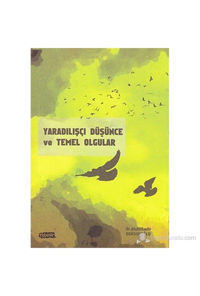 Yaradılışçı Düşünce Ve Temel Olgular-Abdulkadir Dursunoğlu
