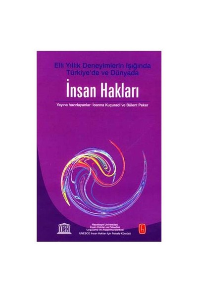 Elli Yıllık Deneyimlerin Işığında Türkiye’de ve Dünyada İnsan Hakları Elli Yıllık Deneyimlerin Işığında Türkiye’de ve Dünyada İnsan Hakları