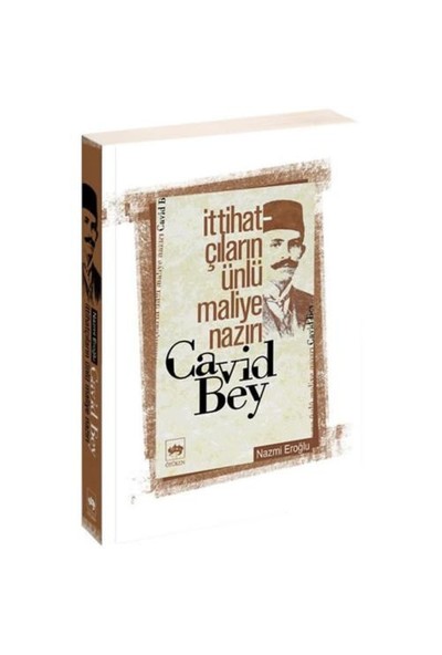 İttihatçıların Ünlü Maliye Nazırı Cavid Bey