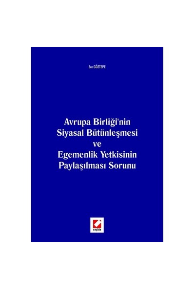 Avrupa Birliği'nin Siyasal Bütünleşmesi Ve Egemenlik Yetkisinin Paylaşılması Sorunu