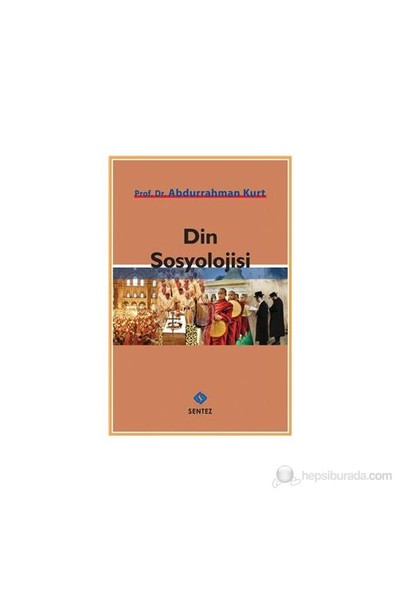 Din Sosyolojisi - Abdurrahman Kurt Din Sosyolojisi - Abdurrahman Kurt