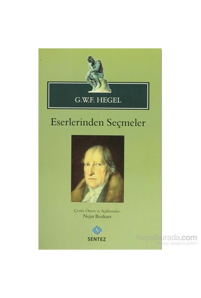 Eserlerinden Seçmeler-Georg Wilhelm Friedrich Hegel Eserlerinden Seçmeler-Georg Wilhelm Friedrich Hegel