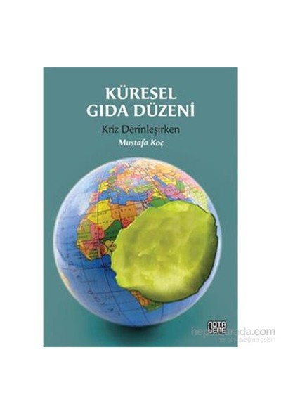 Küresel Gıda Düzeni Kriz Derinleşirken-Mustafa Koç