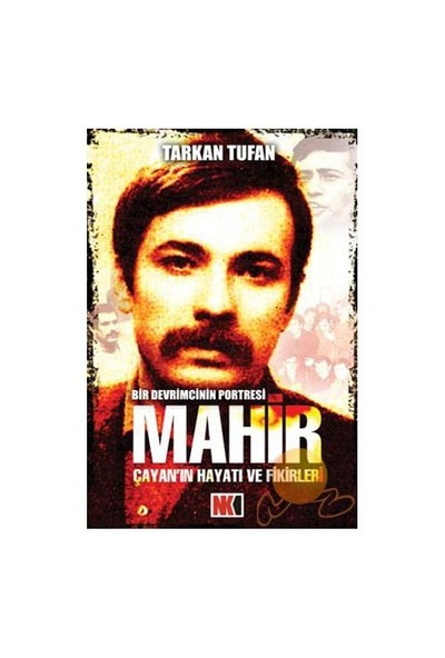 Mahir Çayan'ın Hayatı Ve Fikirleri - Tarkan Tufan