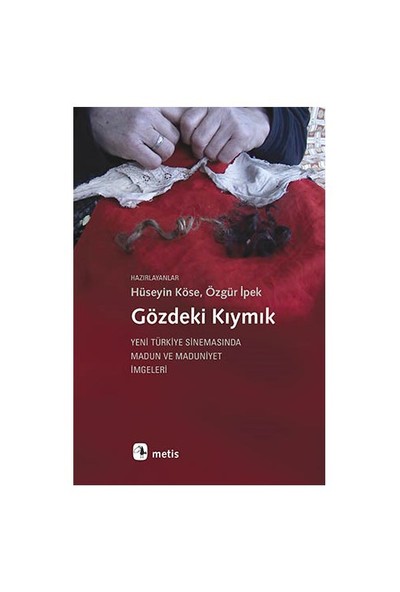 Gözdeki Kıymık: Yeni Türkiye Sinemasında Madun Ve Maduniyet İmgeleri-Özgür İpek