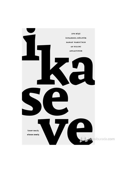 İ-Ka-Se-Ve - (370 Kişi İstanbul Kültür Sanat Vakfı'Nın 40 Yılını Anlatıyor)-Didem Ermiş İ-Ka-Se-Ve - (370 Kişi İstanbul Kültür Sanat Vakfı'Nın 40 Yılını Anlatıyor)-Didem Ermiş