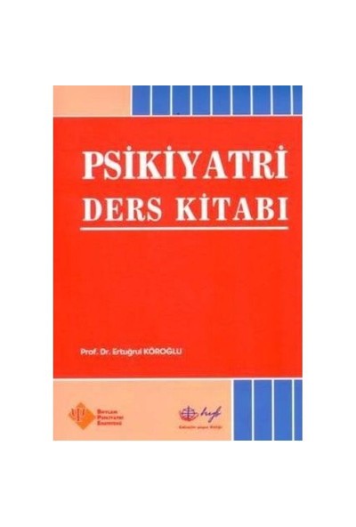 Psikiyatri Ders Kitabı - Ertuğrul Köroğlu
