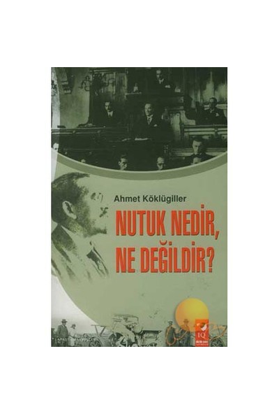 Nutuk Nedir, Ne Değildir? - Ahmet Köklügiller