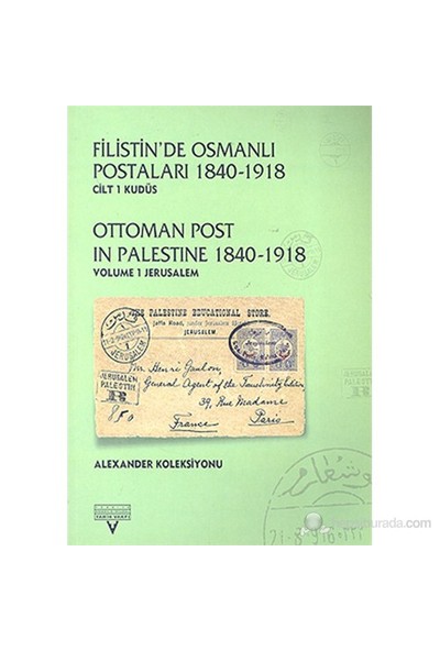 Filistin'De Osmanlı Postaları 1840-1918 Cilt 1 Kudüs Ottoman Post In Palestine 1840 , 1918 Volume 1-Kemal Giray Filistin'De Osmanlı Postaları 1840-1918 Cilt 1 Kudüs Ottoman Post In Palestine 1840 , 1918 Volume 1-Kemal Giray