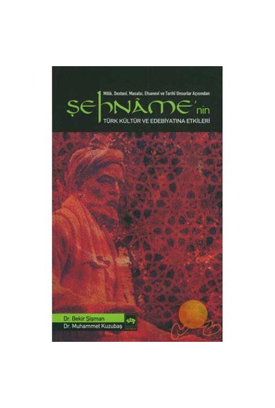 ŞEHNAME'NİN TÜRK KÜLTÜR VE EDEBİYATINA ETKİLERİ ŞEHNAME'NİN TÜRK KÜLTÜR VE EDEBİYATINA ETKİLERİ