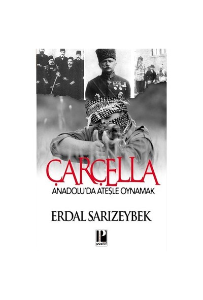 Çarçella - Anadolu’da Ateşle Oynamak - Erdal Sarızeybek Çarçella - Anadolu’da Ateşle Oynamak - Erdal Sarızeybek