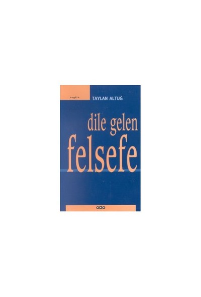 Dile Gelen Felsefe-Taylan Altuğ Dile Gelen Felsefe-Taylan Altuğ