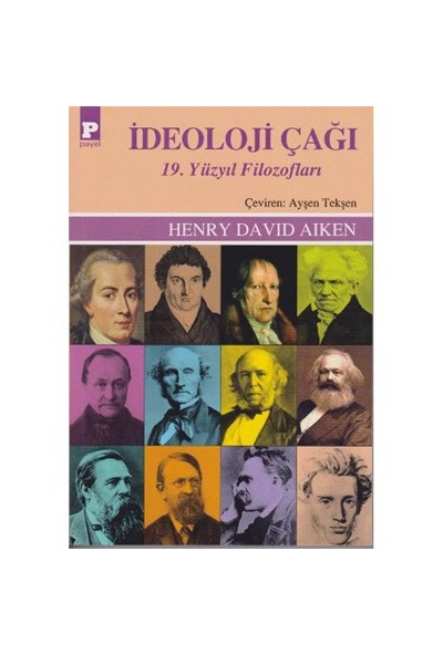 İdeoloji Çağı 19. Yüzyıl Filozofları-Henry David Aiken İdeoloji Çağı 19. Yüzyıl Filozofları-Henry David Aiken