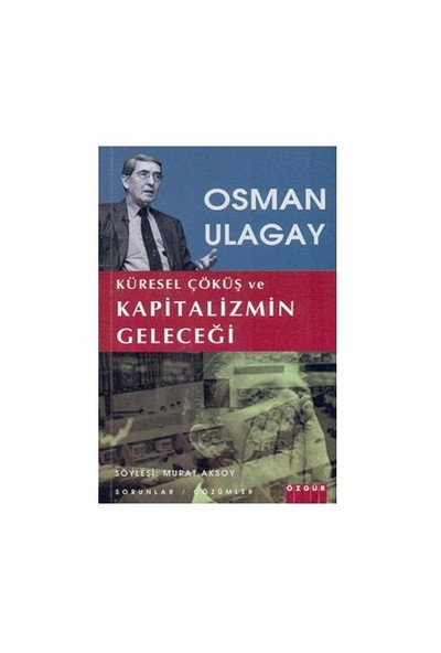 Küresel Çöküş Ve Kapitalizmin Geleceği Küresel Çöküş Ve Kapitalizmin Geleceği