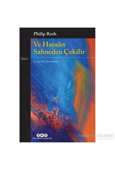 Ve Hayalet Sahneden Çekilir-Philip Roth