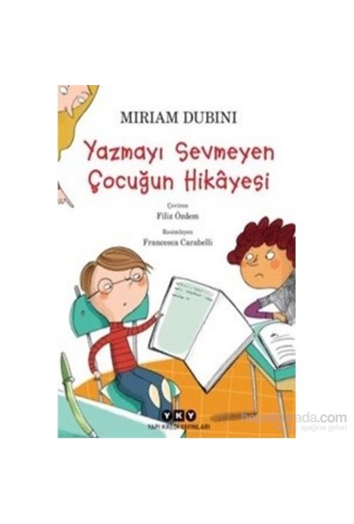 Yazmayı Sevmeyen Çocuğun Hikayesi - Miriam Dubini