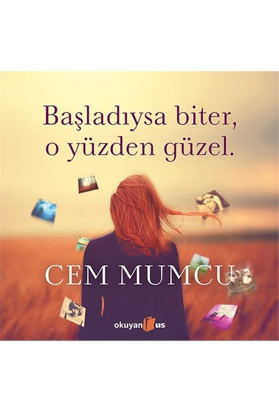 Başladıysa Biter, O Yüzden Güzel (Ciltli) - Cem Mumcu
