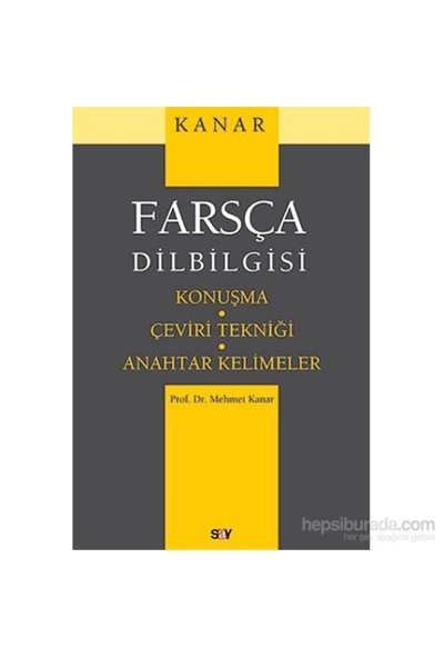 Farsça Dilbilgisi-Konuşma-Çeviri Tekniği-Anahtar Kelimeler - Mehmet Kanar Farsça Dilbilgisi-Konuşma-Çeviri Tekniği-Anahtar Kelimeler - Mehmet Kanar
