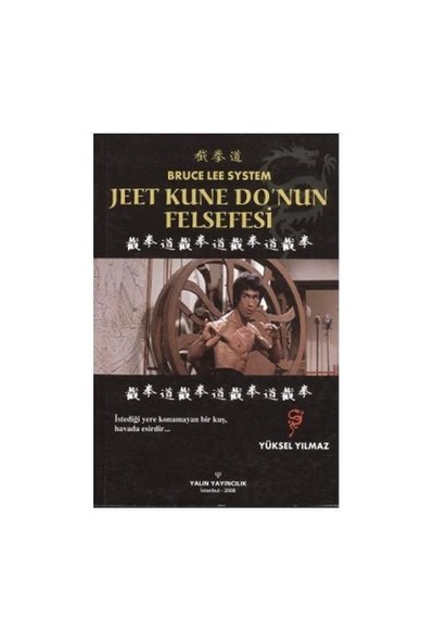 Bruce Lee System - Jeet Kune Do'Nun Felsefesi-Yüksel Yılmaz