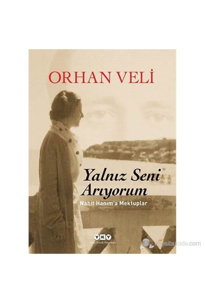 Yalnız Seni Arıyorum – Nahit Hanım’A Mektuplar (Karton Kapak)-Orhan Veli Kanık Yalnız Seni Arıyorum – Nahit Hanım’A Mektuplar (Karton Kapak)-Orhan Veli Kanık
