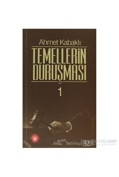 Temellerin Duruşması 1 - Ahmet Kabaklı