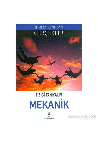 Elinizin Altındaki Gerçekler Fiziği Tanıyalım Mekanik-Kolektif Elinizin Altındaki Gerçekler Fiziği Tanıyalım Mekanik-Kolektif
