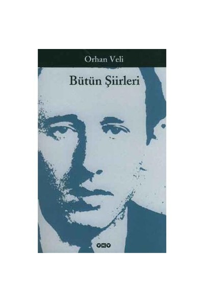 Bütün Şiirleri - Orhan Veli - Orhan Veli Kanık Bütün Şiirleri - Orhan Veli - Orhan Veli Kanık