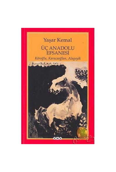 Üç Anadolu Efsanesi - Yaşar Kemal