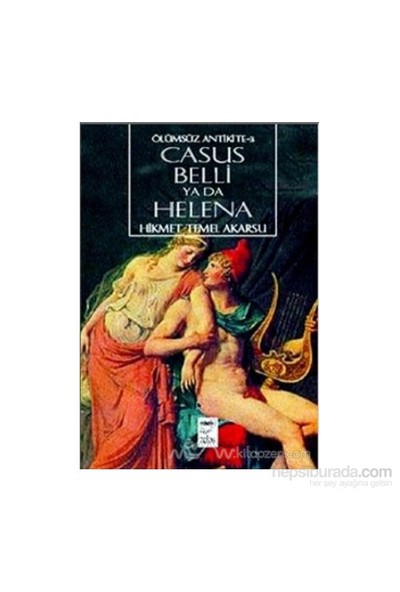 Casus Belli Ya Da Helena Ölümsüz Antikite-3-Hikmet Temel Akarsu