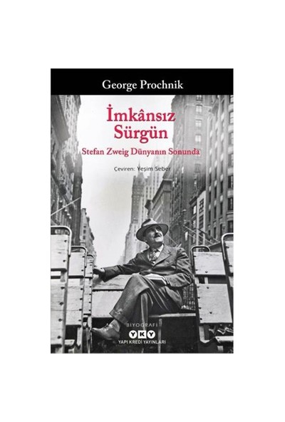 İmkansız Sürgün: Stefan Zweig Dünyanın Sonunda-George Procknik İmkansız Sürgün: Stefan Zweig Dünyanın Sonunda-George Procknik