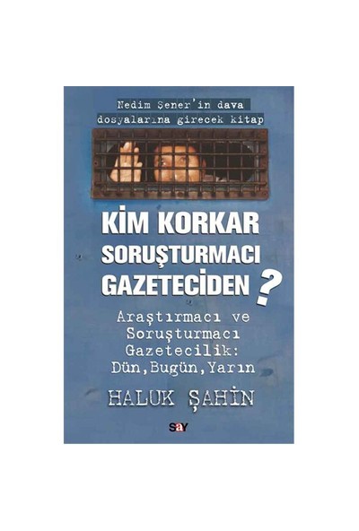 Kim Korkar Soruşturmacı Gazeteciden-Haluk Şahin Kim Korkar Soruşturmacı Gazeteciden-Haluk Şahin