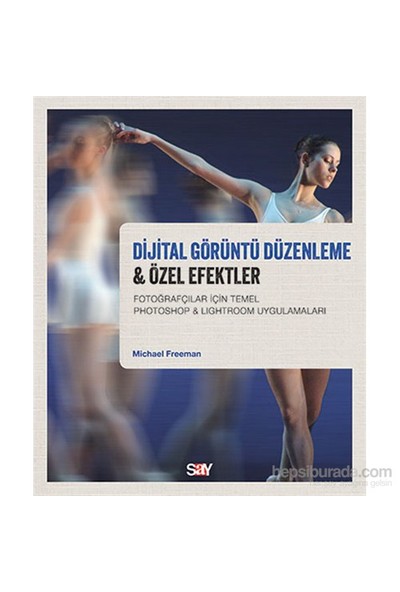 Dijital Görüntü Düzenleme & Özel Efektler-Michael Freeman