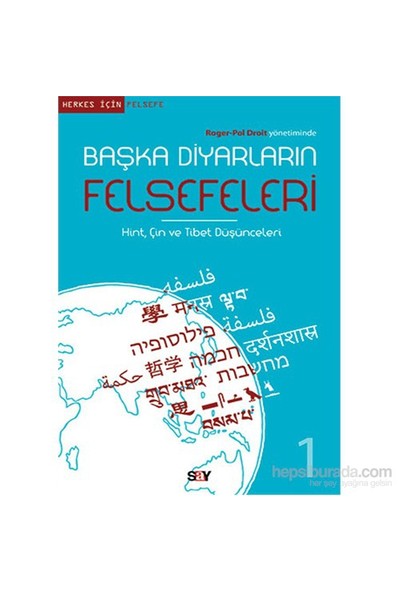 Başka Diyarların Felsefeleri 1 - Hint,Çin Ve Tibet Düşünceleri-Roger-Pol Droit Başka Diyarların Felsefeleri 1 - Hint,Çin Ve Tibet Düşünceleri-Roger-Pol Droit