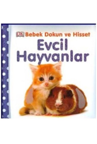 Bebek Dokun ve Hisset - Evcil Hayvanlar - Dawn Sirett Bebek Dokun ve Hisset - Evcil Hayvanlar - Dawn Sirett