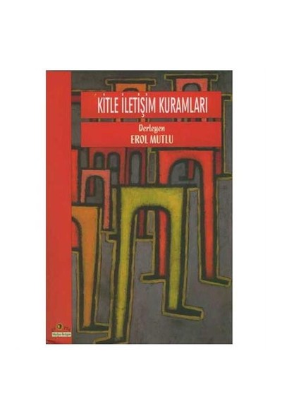 Kitle İletişim Kuramları Kitle İletişim Kuramları