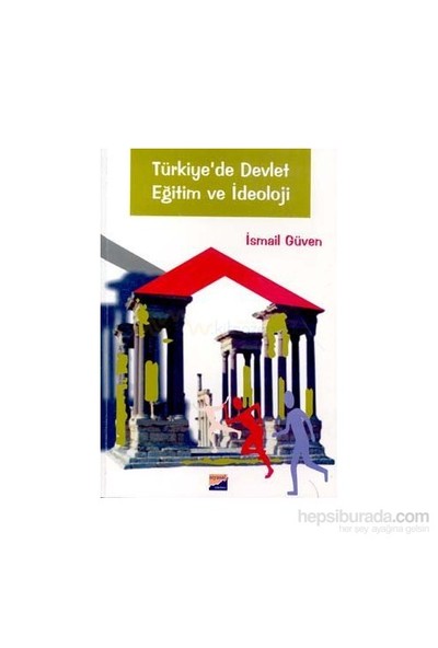 Türkiye'De Devlet Eğitim Ve İdeoloji-İsmail Güven Türkiye'De Devlet Eğitim Ve İdeoloji-İsmail Güven