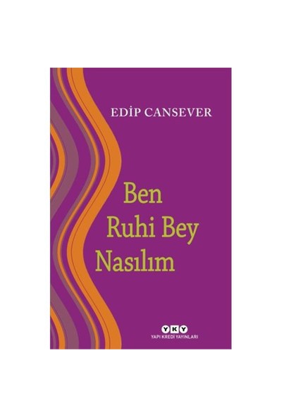 Ben Ruhi Bey Nasılım - Edip Cansever Ben Ruhi Bey Nasılım - Edip Cansever