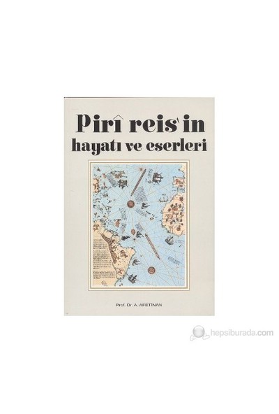 Piri Reis'in Hayatı Ve Eserleri Piri Reis'in Hayatı Ve Eserleri