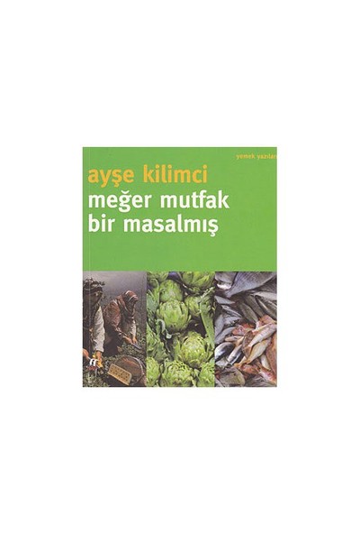 Meğer Mutfak Bir Masalmış-Ayşe Kilimci