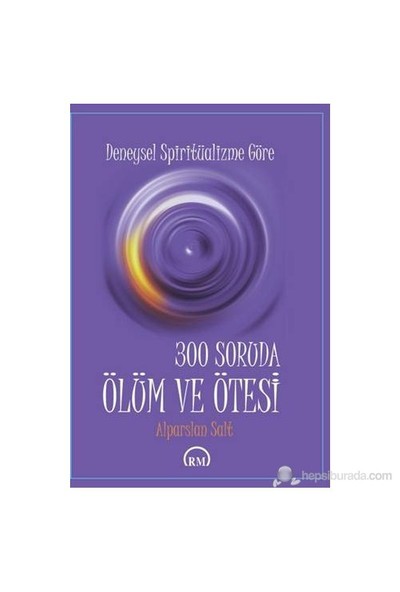 300 Soruda Ölüm Ve Ötesi-Alparslan Salt